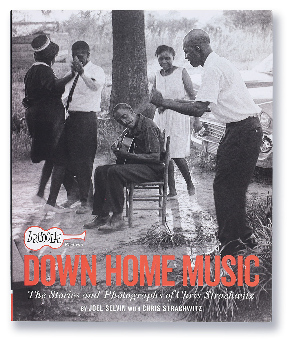 Down Home Music: The Stories and Photographs of Chris Strachwitz - The ...